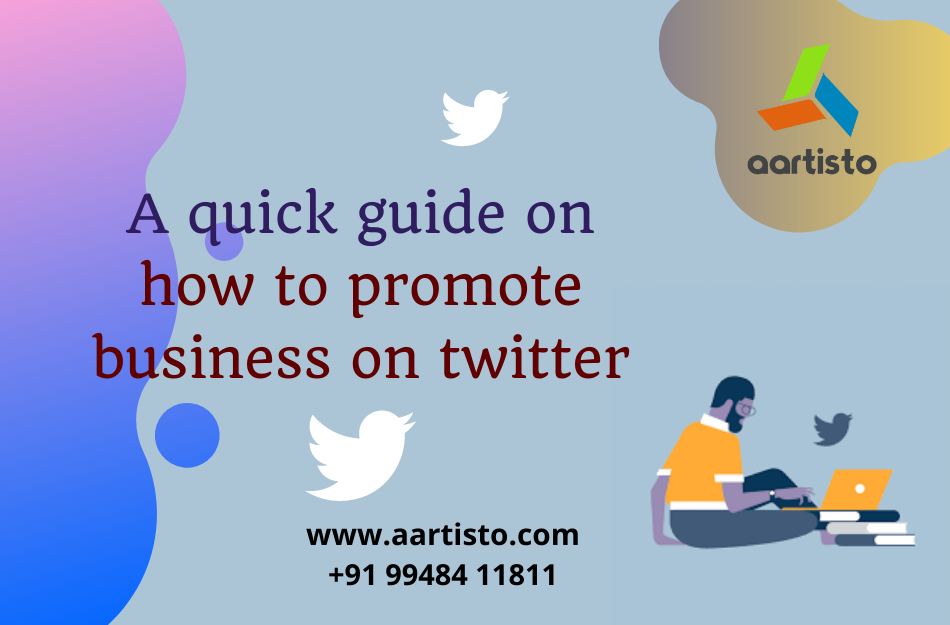 A quick guide on how to promote business on Twitter - Aartisto Web Media