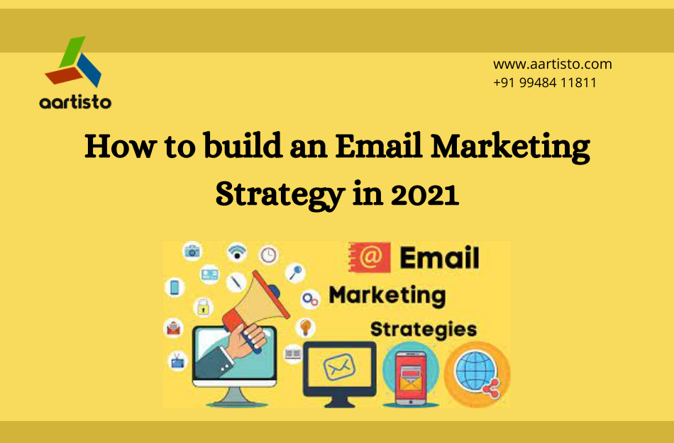 How to build an Email Marketing Strategy In 2021 | Aartisto