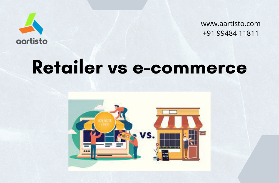 Retailer vs e-commerce - Aartisto Web Media - Digital Branding