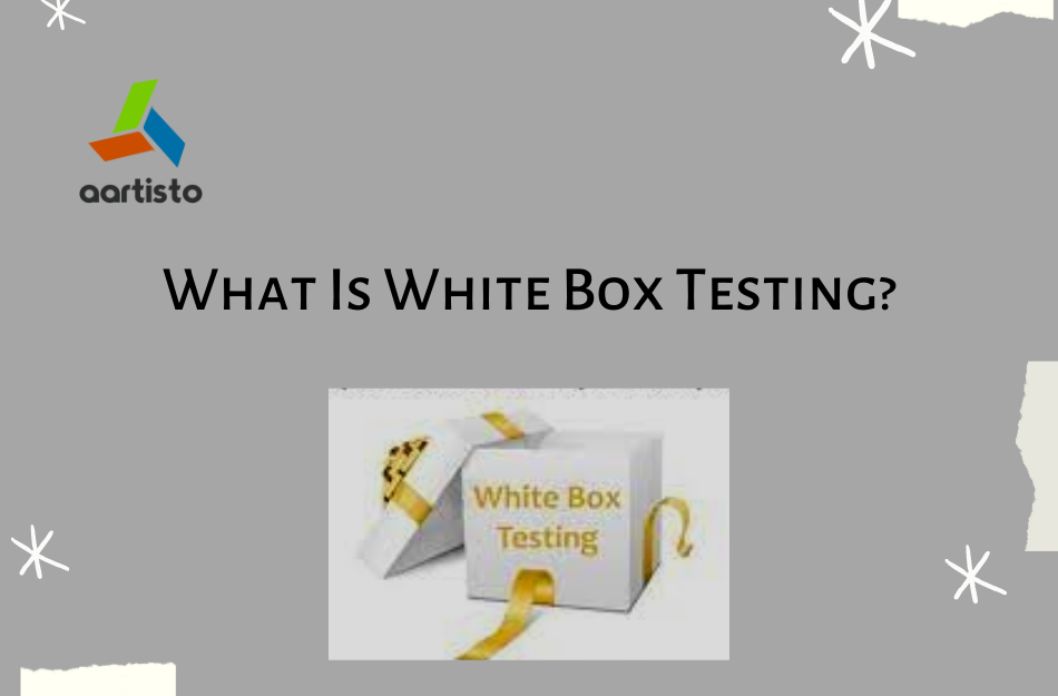 What Is White Box Testing? - A Brief Guide - Aartisto Web Media ...
