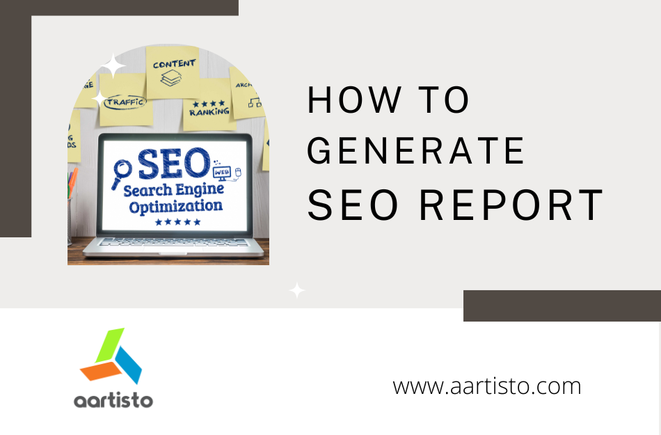 How to generate SEO Report - Aartisto Web Media - Digital Branding