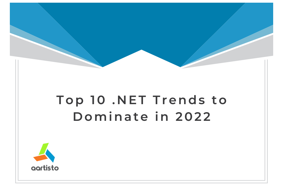 Top 10 .NET Trends to Dominate in 2022 - Aartisto Web Media - Digital ...