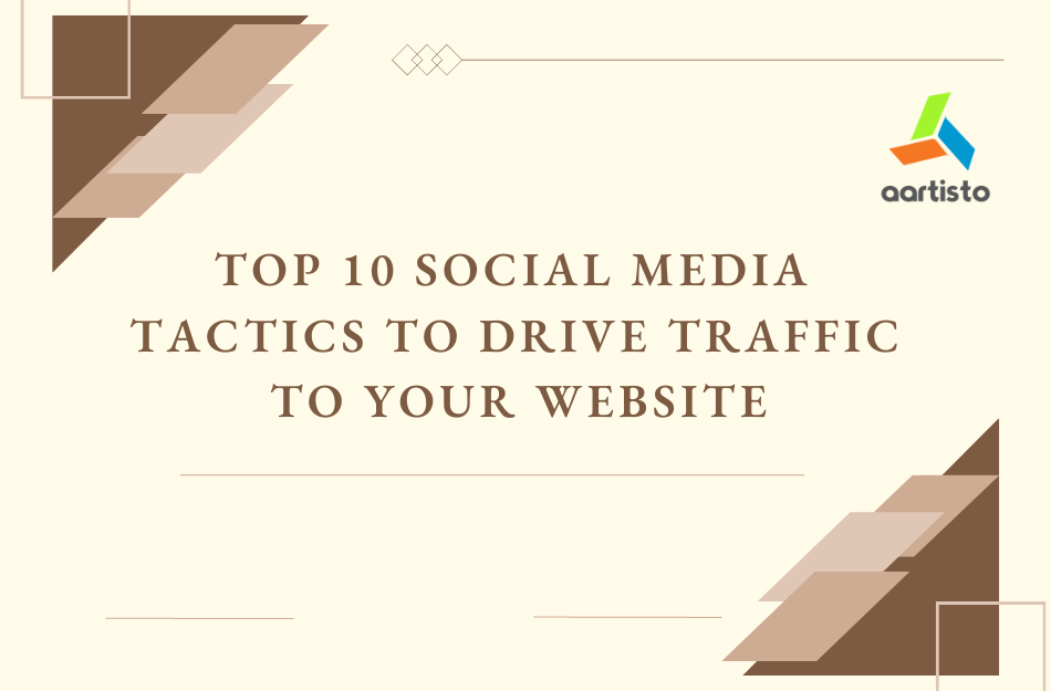 Top 10 Social Media Tactics to Drive Traffic to Your Website - Aartisto ...