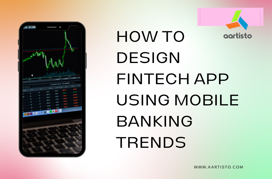 How to Design Fintech App Using Mobile Banking Trends - Aartisto Web ...
