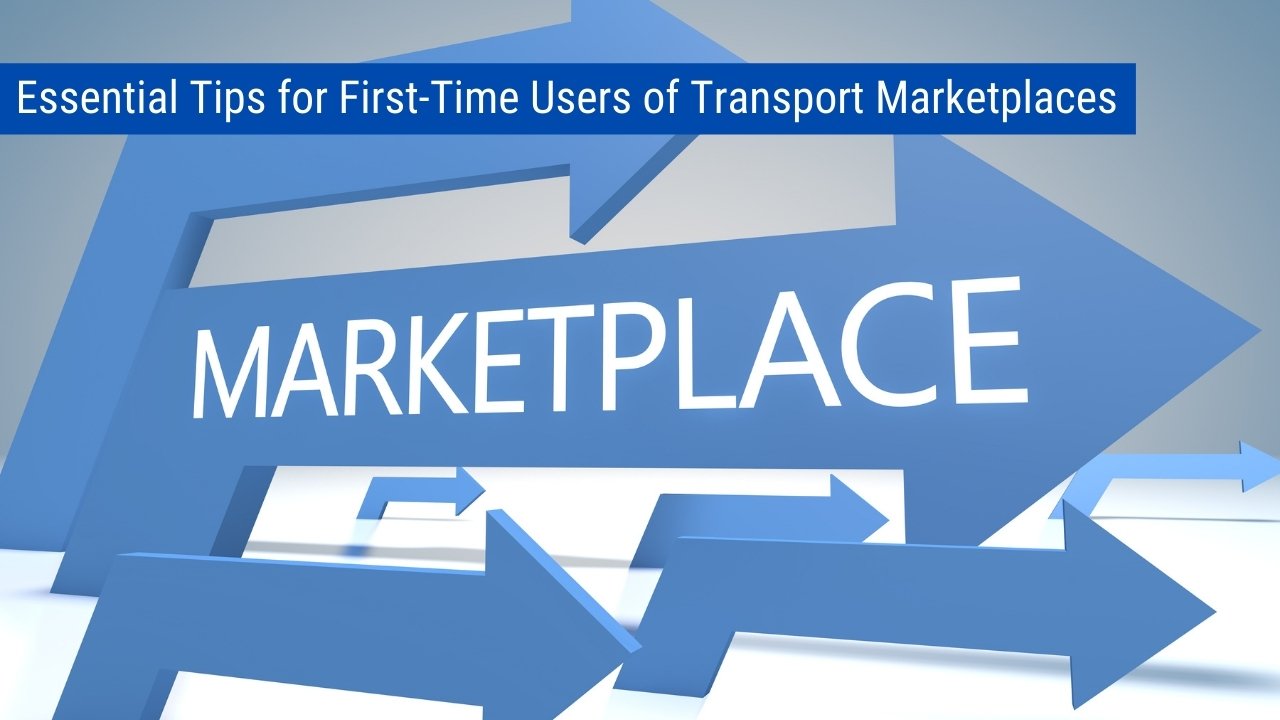 Essential Tips for First-Time Users of Transport Marketplaces ...